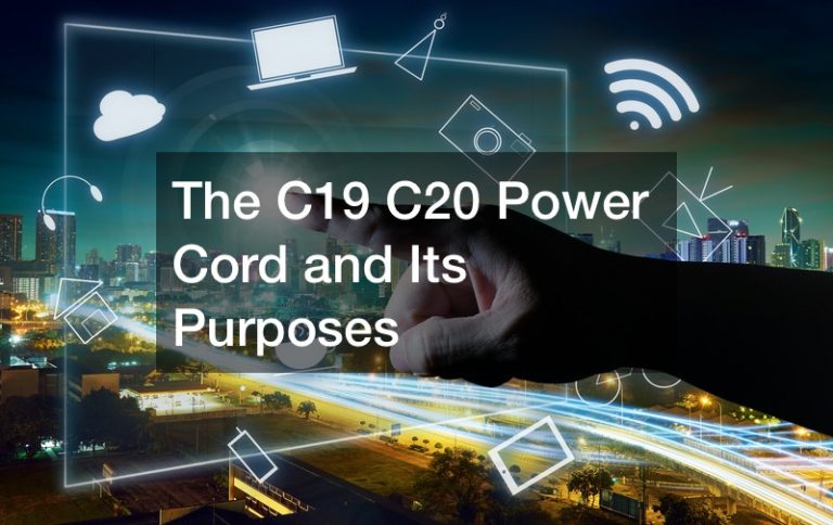 The C19 C20 Power Cord and Its Purposes - Technology Radio